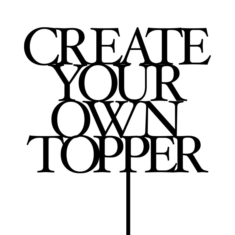 Create Your Own Custom Acrylic Cake Topper - Single Layer | Lollipop ...